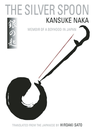 The Silver Spoon: Memoir of a Boyhood in Japan by Kansuke Naka | Goodreads