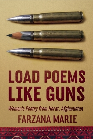 Load Poems Like Guns: Women's Poetry from Herat, Afghanistan by Farzana ...