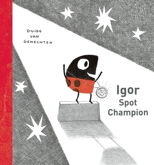 Igor Spot Champion by Guido Van Genechten | Goodreads