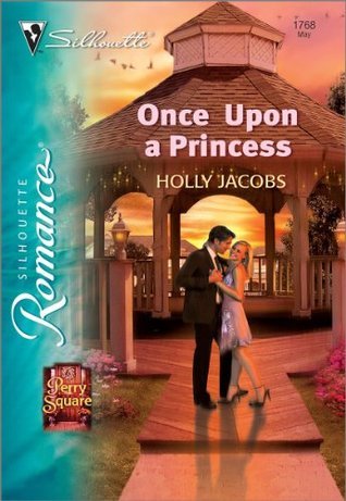 Once Upon a Princess (Silhouette Romance Book 1768) by Holly Jacobs ...