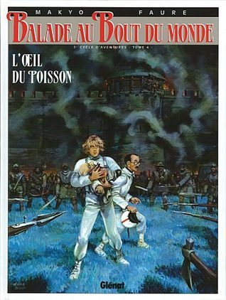 L'oeil du poisson (Balade au bout du monde #12) by Pierre Makyo | Goodreads