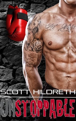 Unstoppable (Fighter Erotic Romance, #2) by Scott Hildreth | Goodreads