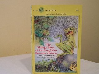 The Strange Story of the Frog Who Became a Prince by Elinor Lander ...