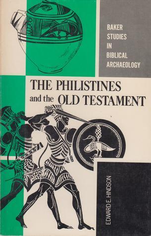 The Philistines and the Old Testament, by Ed Hindson | Goodreads