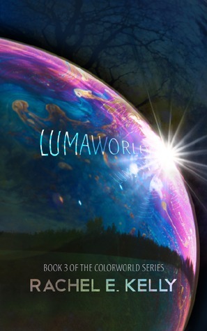 Lumaworld (Colorworld, #3) by Rachel E. Kelly | Goodreads
