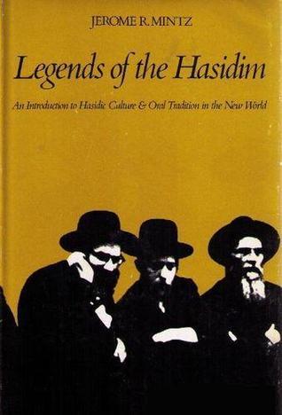Legends of the Hasidim: An Introduction to Hasidic Culture and Oral ...
