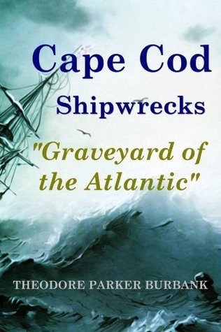 Cape Cod Shipwrecks: More than 3,500 ships were lost off Cape Cod the ...