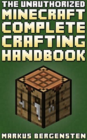 Minecraft Complete Crafting Handbook by Markus Bergensten | Goodreads