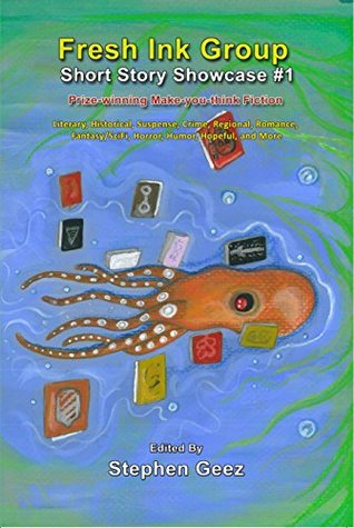 Fresh Ink Group Short Story Showcase #1: Prize-winning Make-you-think ...