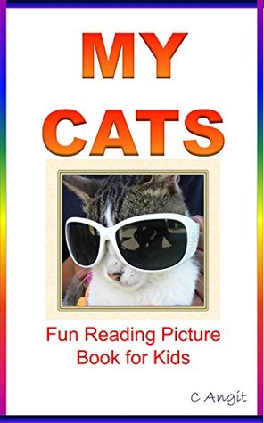 My Cats: Fun Reading Picture Book for Kids by Caroline Angit | Goodreads