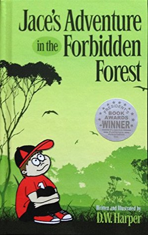 Jace's Adventure in the Forbidden Forest by D.W. Harper | Goodreads