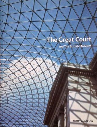The Great Court and The British Museum by Robert. Anderson | Goodreads