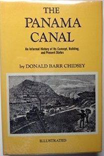 The Panama Canal: An Informal History Of Its Concept, Building, and ...