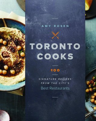 Toronto Cooks:100 Signature Recipes from the City's Best Restaurants by ...