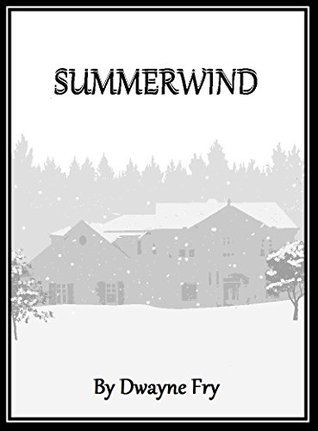 Summerwind: A haunted house by Dwayne Fry | Goodreads