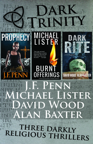 Dark Trinity: Prophecy / Burnt Offerings / Dark Rite by J.F. Penn ...