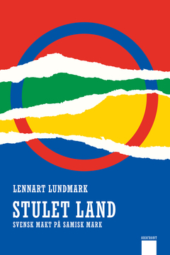 Stulet Land - Svensk Makt På Samisk Mark by Lennart Lundmark | Goodreads