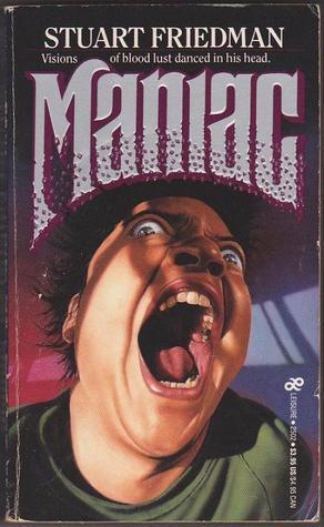 Maniac by Stuart Friedman | Goodreads
