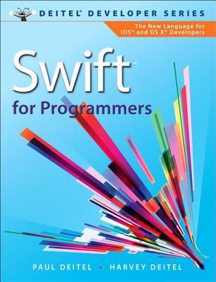 Swift for Programmers (Deitel Developer) by Paul J. Deitel | Goodreads