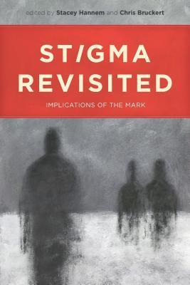 Stigma Revisited: Implications of the Mark by Stacey Hannem | Goodreads