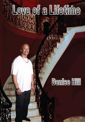 Love of a Lifetime by Denise Hill | Goodreads