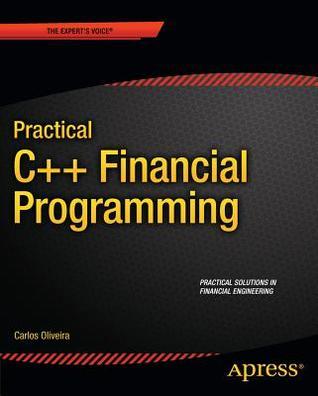 Practical C++ Financial Programming by Carlos Oliveira | Goodreads