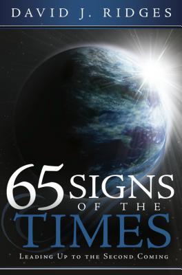 65 Signs of the Times Leading Up to the Second Coming by David J ...