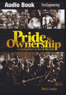 Pride & Ownership: A Firefighter's Love of the Job by Rick Lasky ...