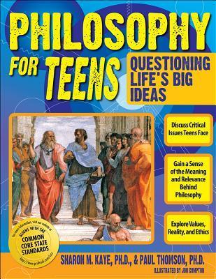 Philosophy for Teens: Questioning Life's Big Ideas by Sharon M. Kaye ...