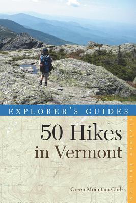 Explorer's Guide 50 Hikes in Vermont by Green Mountain Club | Goodreads