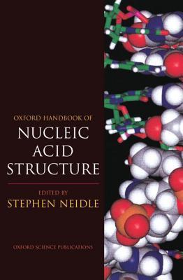 Oxford Handbook of Nucleic Acid Structure by Stephen Neidle | Goodreads