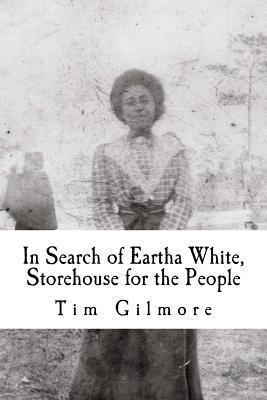 In Search of Eartha White, Storehouse for the People by Tim Gilmore ...
