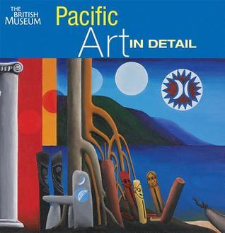 Pacific Art in Detail by Jennifer Newell | Goodreads