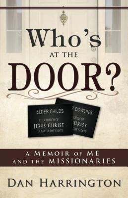 Who's at the Door?: A Memoir of Me and the Missionaries by Dan ...