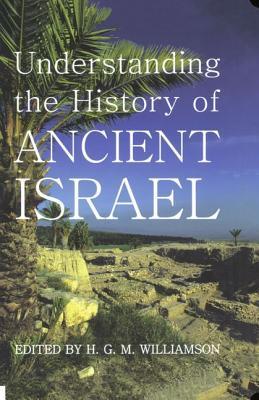 Understanding the History of Ancient Israel by H.G.M. Williamson ...