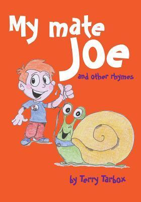 My Mate Joe and Other Rhymes by Terry Tarbox | Goodreads