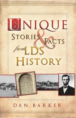 Unique Stories and Facts from Lds History Dan Barker Dan Barker by Dan ...