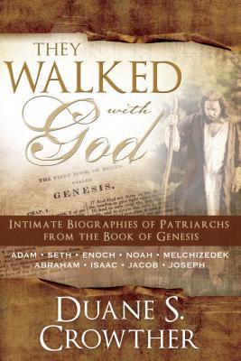They Walked with God: Intimate Biographies of Patriarchs from the Book ...