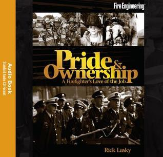 Pride & Ownership: A Firefighter's Love of the Job - Audio Book by Rick ...