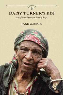 Daisy Turner's Kin: An African American Family Saga by Jane C. Beck ...