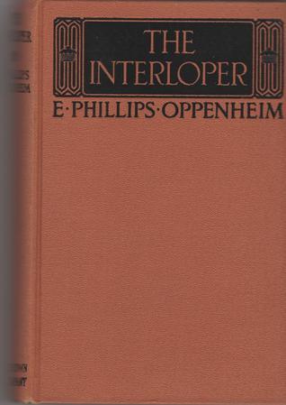 The Interloper by E. Phillips Oppenheim | Goodreads