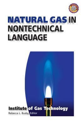 Natural Gas in Nontechnical Language by Institute of Gas Technology ...