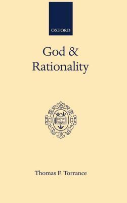 God and Rationality by Thomas F. Torrance | Goodreads