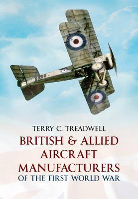 British & Allied Aircraft Manufacturers of the First World War by Terry ...