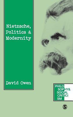 Nietzsche, Politics and Modernity by David Owen | Goodreads