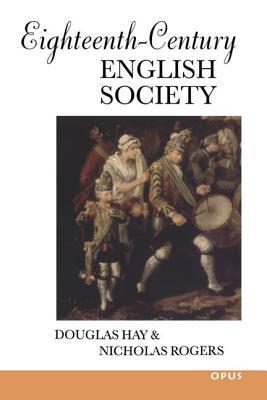 Eighteenth-Century English Society: Shuttles and Swords by Douglas Hay | Goodreads
