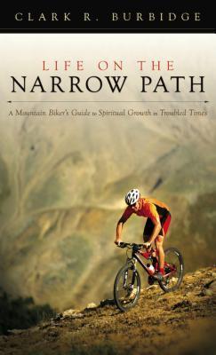 Life on the Narrow Path by Clark Rich Burbidge | Goodreads