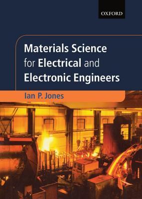 Materials Science for Electrical and Electronic Engineers by Ian P. Jones | Goodreads
