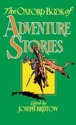 The Oxford Book of Adventure Stories by Joseph Bristow | Goodreads