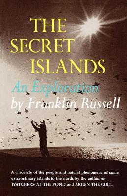 The Secret Islands: An Exploration by Franklin Russell | Goodreads